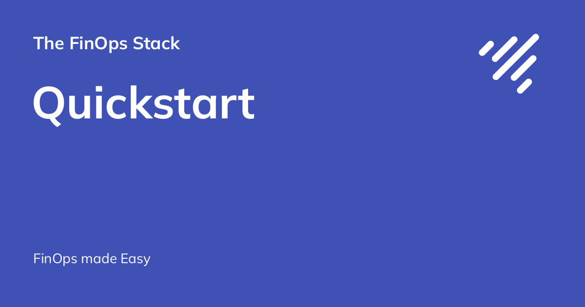 Quickstart - The FinOps Stack